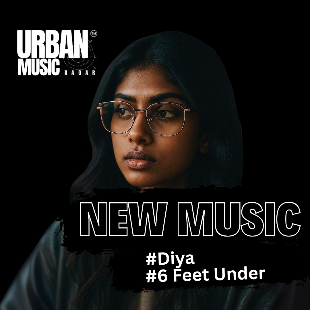 Diya Drops Emotional Pop Anthem 6 Feet Under | Urban Music Radar