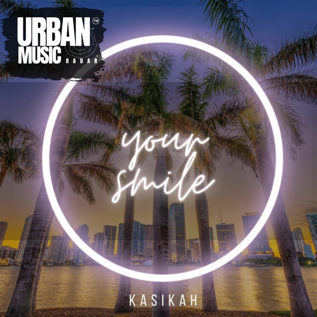 Kasikah “Your Smile” – The Feel-Good Pop Anthem You Need | Urban Music ...